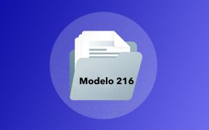Modelo 216 ¡Tienes que saber ESTO!
